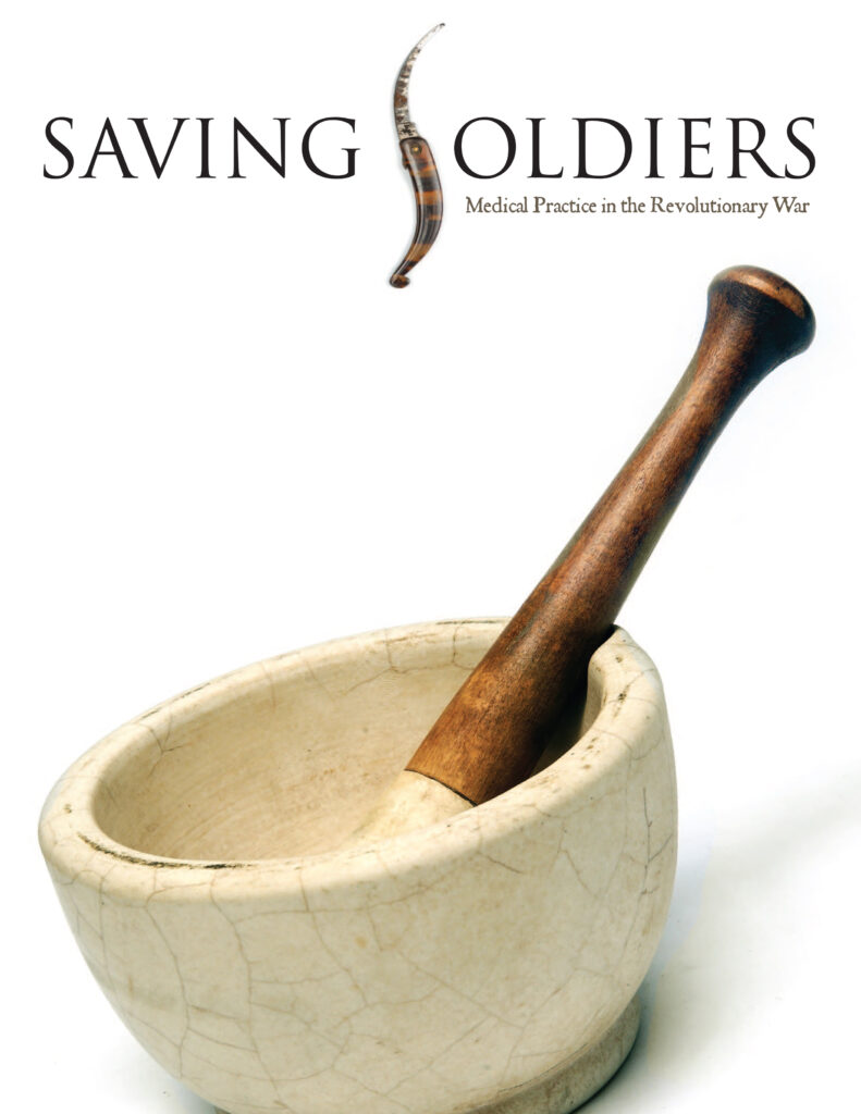 Saving Soldiers: Medical Practice in the Revolutionary War - The ...